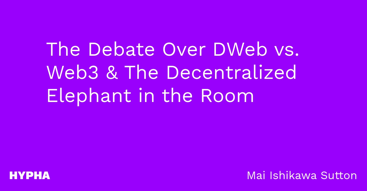 Dripline: The Debate Over DWeb vs. Web3 & The Decentralized Elephant in ...