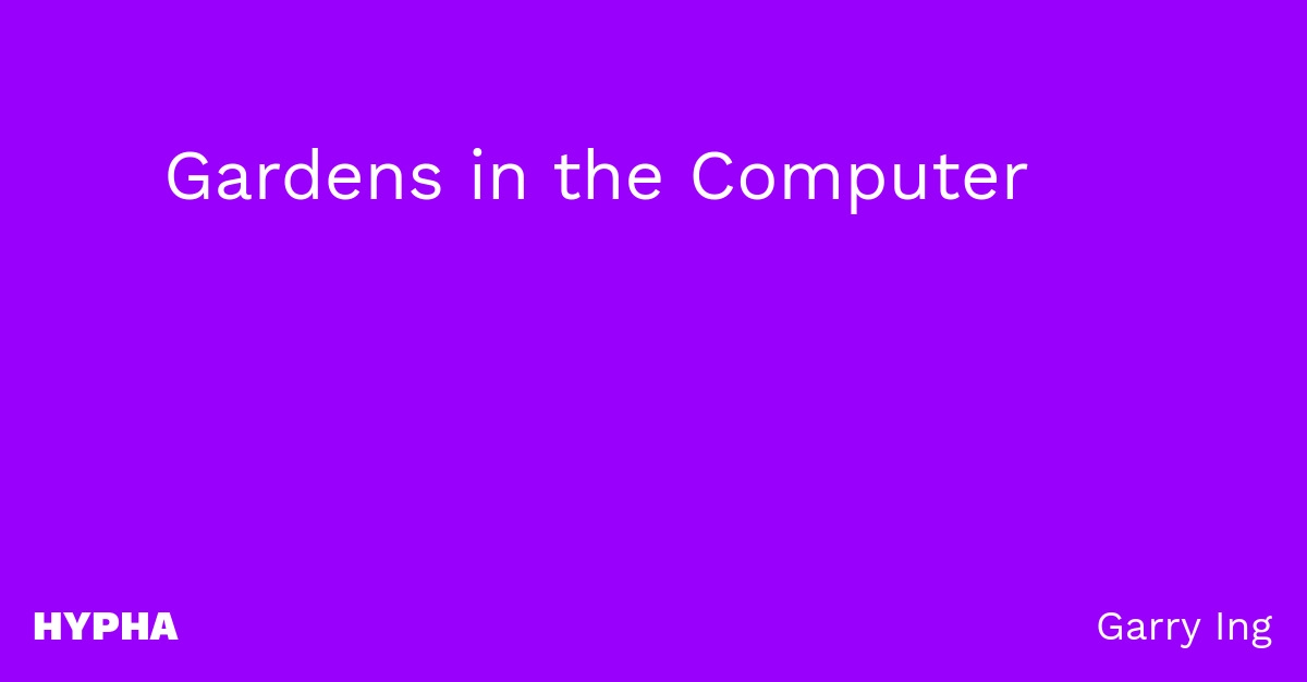 Dripline: Gardens in the Computer | Hypha Worker Co-operative
