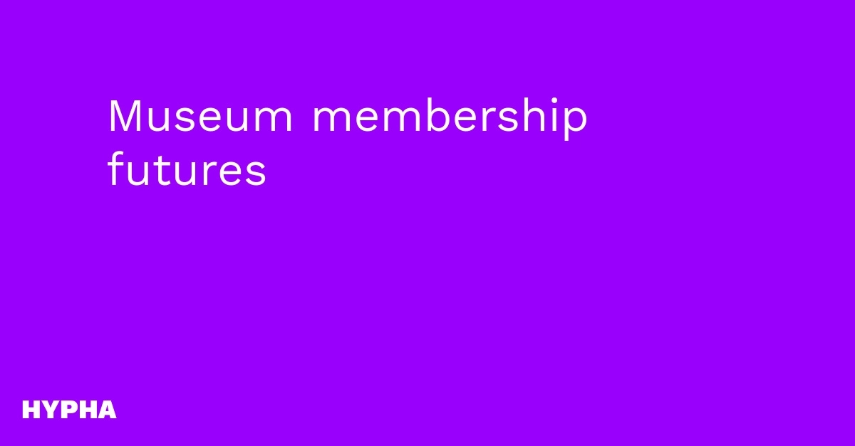 Dripline: Museum membership futures | Hypha Worker Co-operative